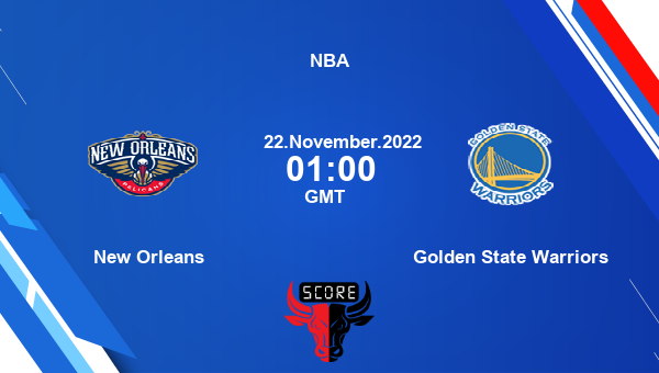 New Orleans vs Golden State Warriors livescore, Match events NOP vs GSW, NBA, tv info