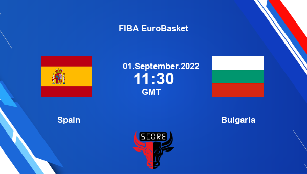 Spain vs Bulgaria livescore, Match events ESP vs BUL, FIBA EuroBasket ...