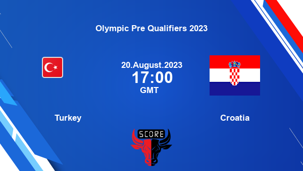 Turkey vs Croatia livescore, Match events TUR vs CRO, Olympic Pre ...