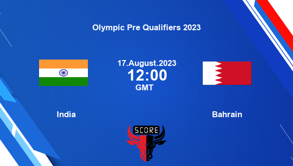India vs Bahrain livescore, Match events IND vs BRN, Olympic Pre ...