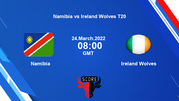 NAM vs ILW live score, Namibia vs Ireland Wolves live Match 3 T20, Namibia vs Ireland Wolves T20
