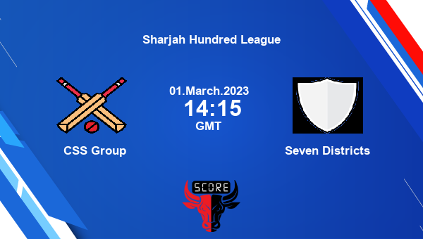 CSG vs SED live score, CSS Group vs Seven Districts live Match 5 T100, Sharjah Hundred League