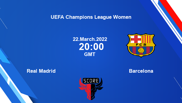 Real Madrid vs Barcelona livescore, Match events RMA vs BAR, UEFA ...