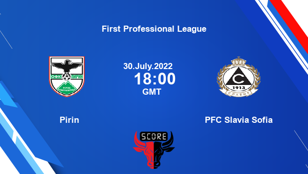 Pirin vs PFC Slavia Sofia live score, Head to Head, PIR vs SSO live, First Professional League ...