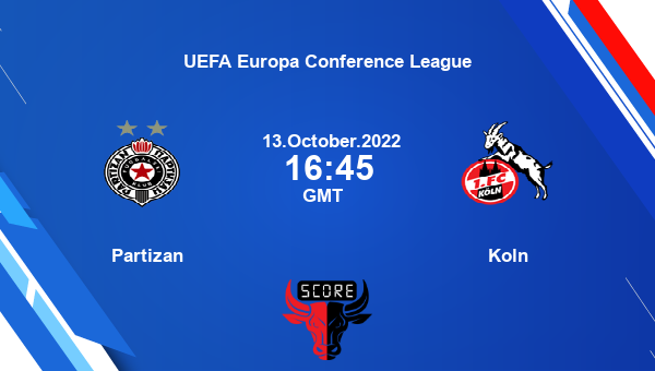 Partizan vs Koln live score, Head to Head, PAR vs KOL live, UEFA Europa ...