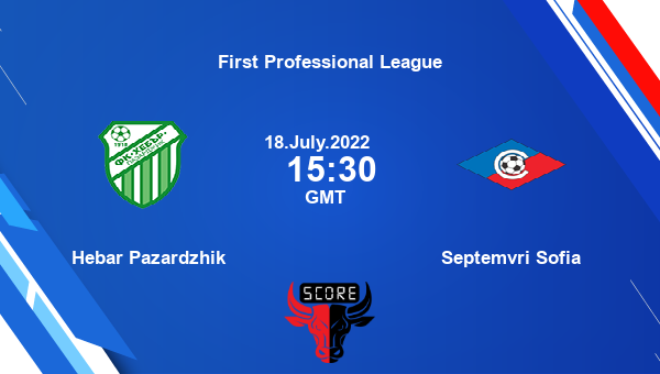 Hebar Pazardzhik vs Septemvri Sofia live score, Head to Head, HEB vs SES live, First ...