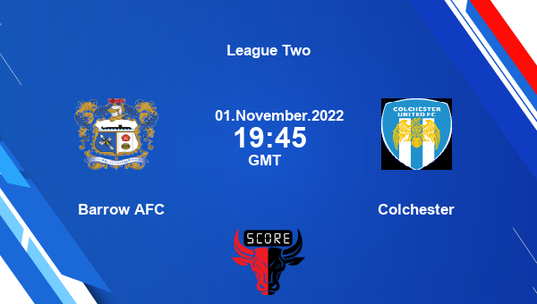 Barrow AFC vs Colchester live score, Head to Head, BAR vs COL live, League Two, TV channels ...