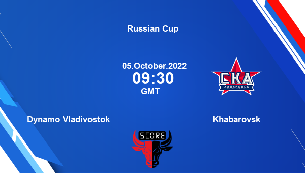 Dynamo Vladivostok vs Khabarovsk live score, Head to Head, DYN vs SKA live, Russian Cup, TV ...